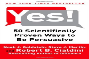 Yes!: 50 Scientifically Proven Ways to Be Persuasive PDF by د. روبرت ب ...