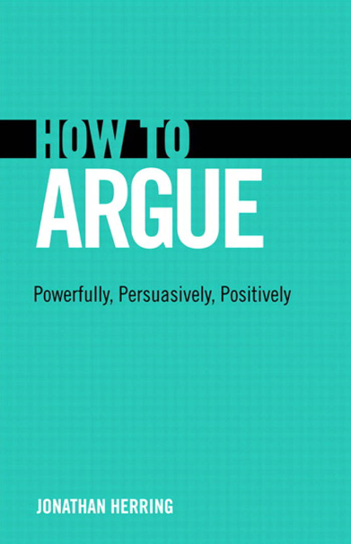 How to Argue: Powerfully, Persuasively, Positively PDF by جوناثان ...