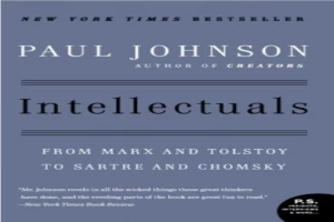 Intellectuals: From Marx and Tolstoy to Sartre and Chomsky PDF by بول ...