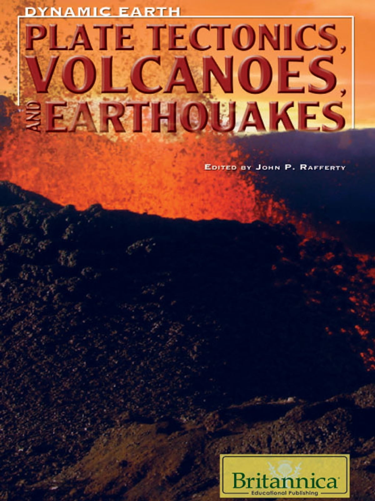 Plate Tectonics, Volcanoes, and Earthquakes كتاب بواسطه جون بي رافرتي ...