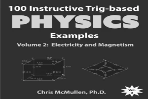 100 Instructive Trig-based Physics Examples Volume 2: Electricity and ...