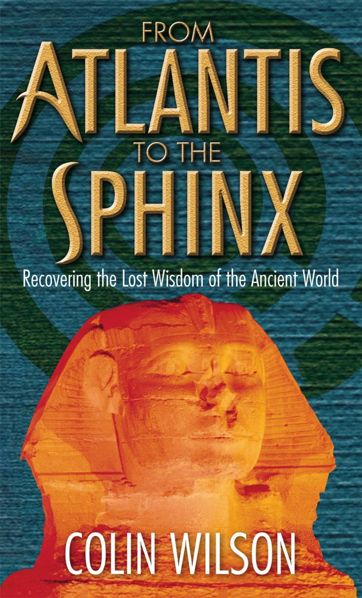 From Atlantis to the Sphinx PDF by كولن ولسون | YSK Books