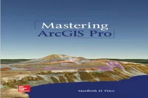 Mastering ArcGIS Pro PDF by كاتب غير محدد | YSK Books