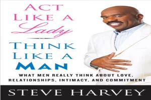 Act Like a Lady, Think Like a Man: What Men Really Think About Love ...